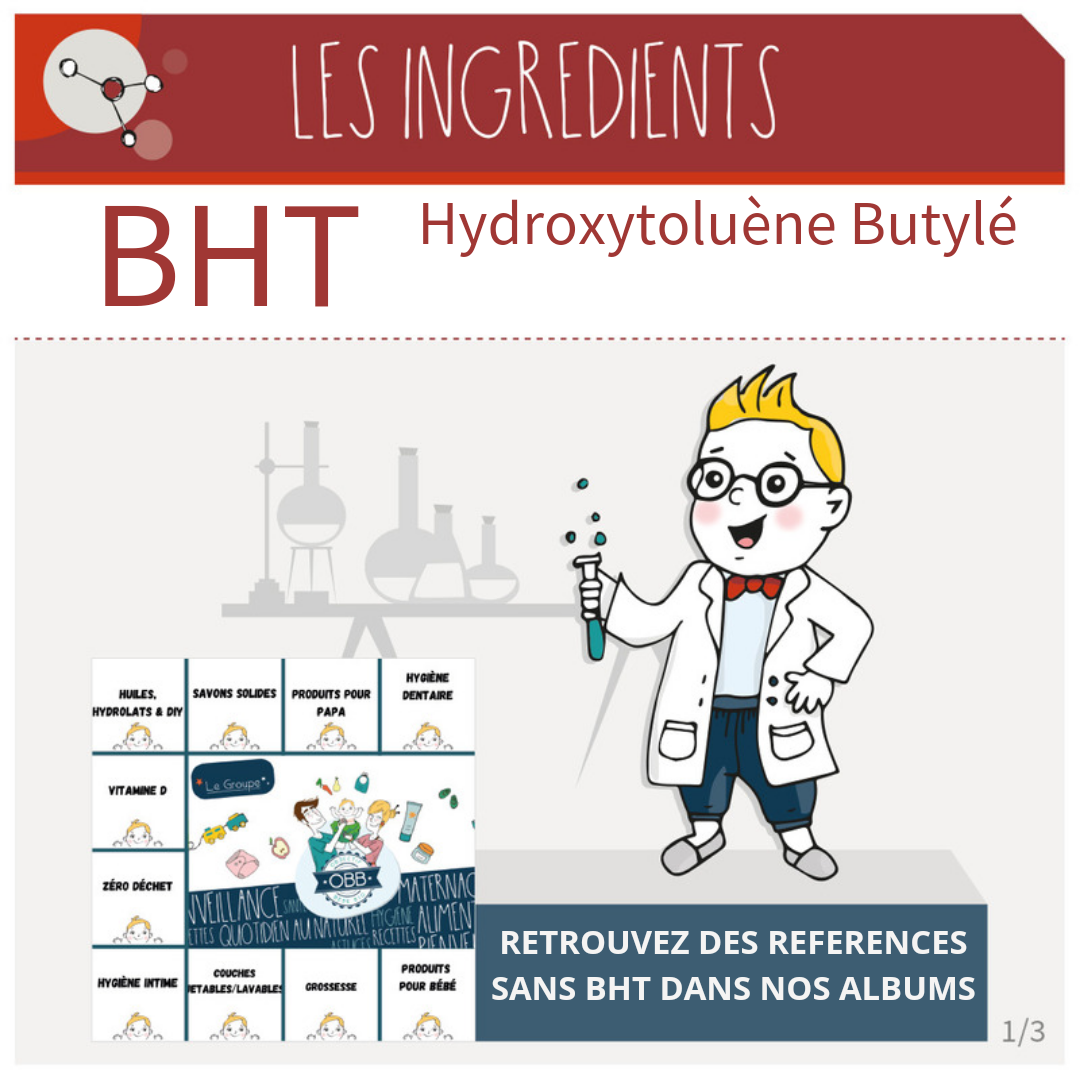 BHT, c'est quoi ? - Objectif Bébé Bio